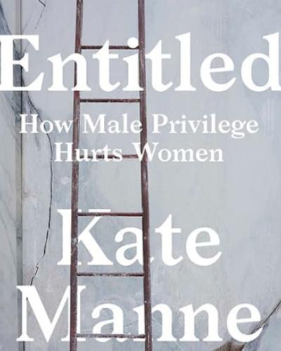 Entitled: How Male Privilege Hurts Women | Feminist, Gender and Sexuality Studies